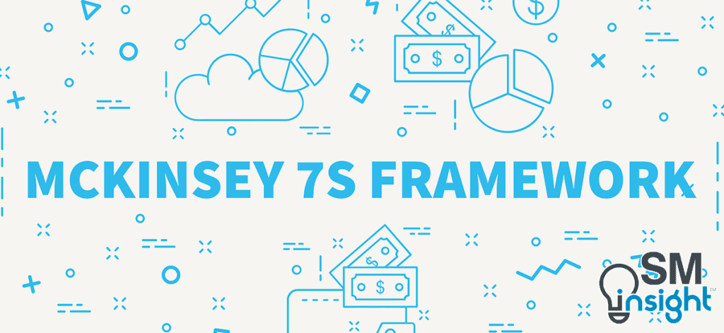 McKinsey 7S Model: The 7S Framework Explained - SM Insight